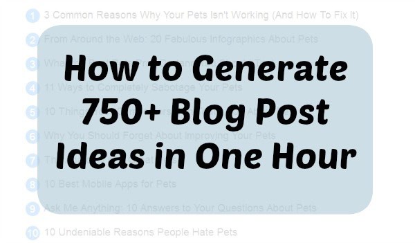How to Generate 750+ Blog Post Ideas in One Hour - Building Better Blogs